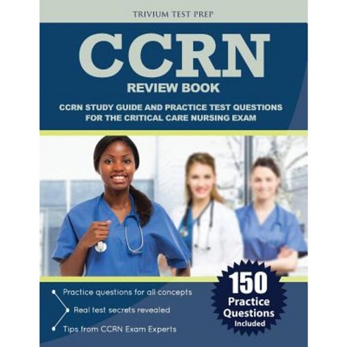 Ccrn Review Book: Ccrn Study Guide and Practice Test Questions for the ...