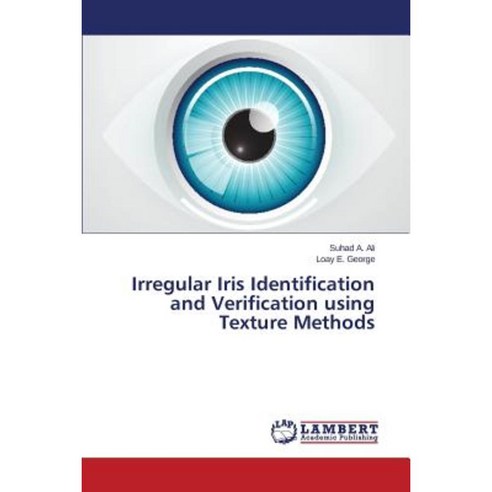 Irregular Iris Identification and Verification Using Texture Methods ...