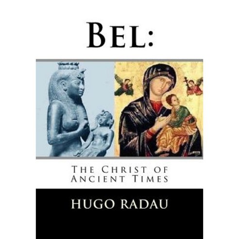 Bel: The Christ of Ancient Times Paperback, Createspace Independent ...