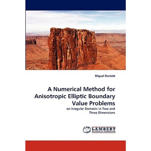 A Numerical Method for Anisotropic Elliptic Boundary Value Problems Paperback,