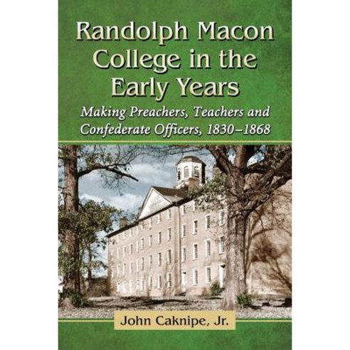 Randolph Macon College in the Early Years: Making Preachers Teachers ...