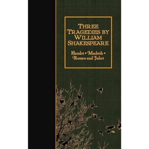 Three Tragedies by William Shakespeare: Hamlet Macbeth Romeo and Juliet Paperba