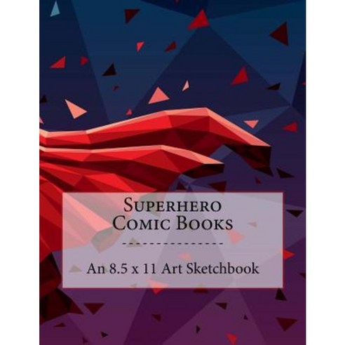 Superhero Comic Books: An 8.5 X 11 Art Sketchbook Paperback ...