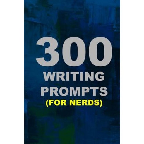 300 Writing Prompts (for Nerds) Paperback, Createspace Independent ...