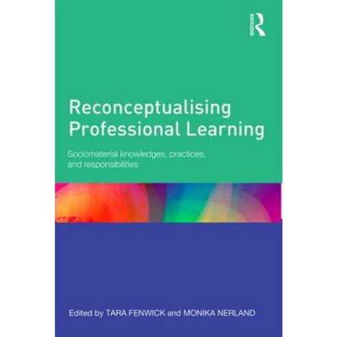 Reconceptualising Professional Learning: Sociomaterial Knowledges ...