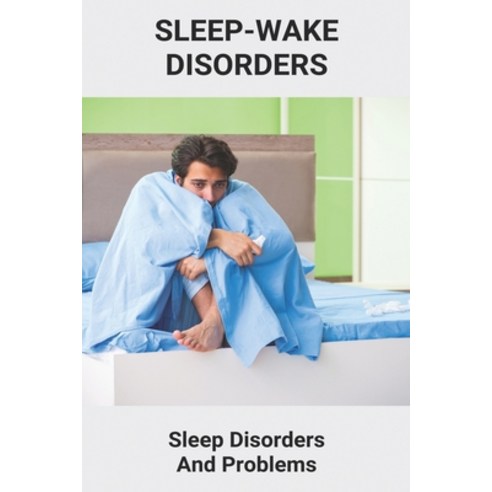 Sleep-Wake Disorders: Sleep Disorders And Problems: Adhd And Sleep Disorders Pa