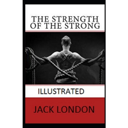 The Strength of the Strong Illustrated Paperback, Independently ...