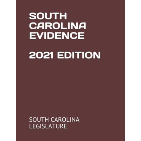 South Carolina Evidence 2021 Edition Paperback, Independently Published ...