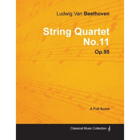 Ludwig Van Beethoven - String Quartet No. 11 - Op. 95 - A Full Score ...