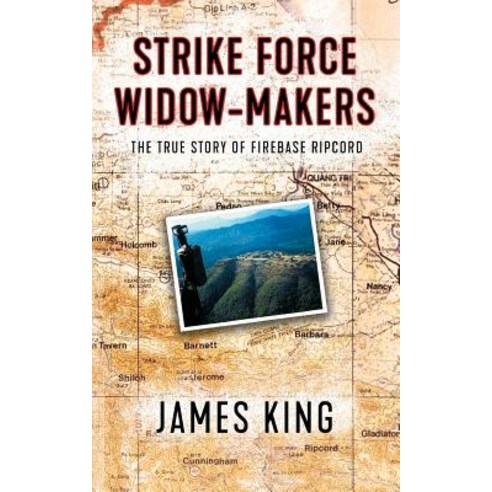 Strike Force Widow Makers: The True Story of Firebase Ripcord Paperback ...