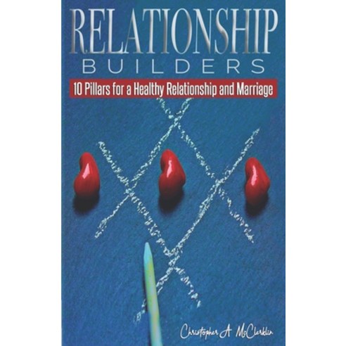 Relationship Builders: 10 Pillars for A Healthy Relationship and Marriage Paperback ...
