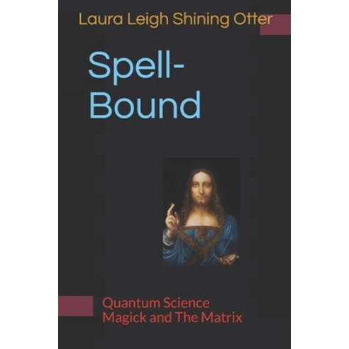 Spell-Bound: Quantum Science Magick and The Matrix Paperback ...