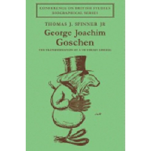 George Joachim Goschen:The Transformation of a Victorian Liberal ...