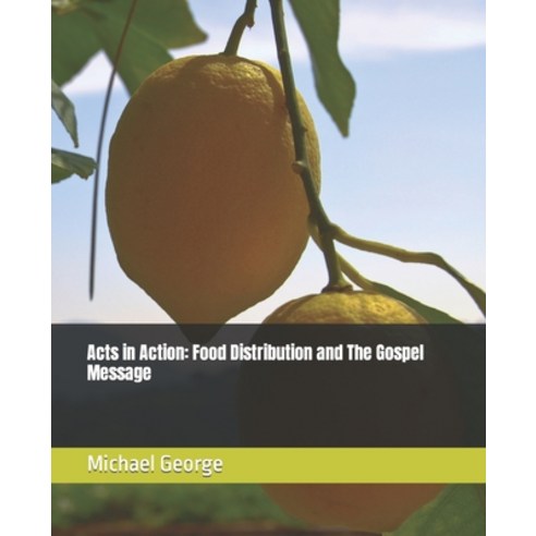 (영문도서) Acts in Action: Food Distribution and The Gospel Message ...