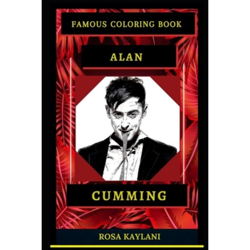 Alan Cumming Famous Coloring Book: Whole Mind Regeneration and Untamed ...