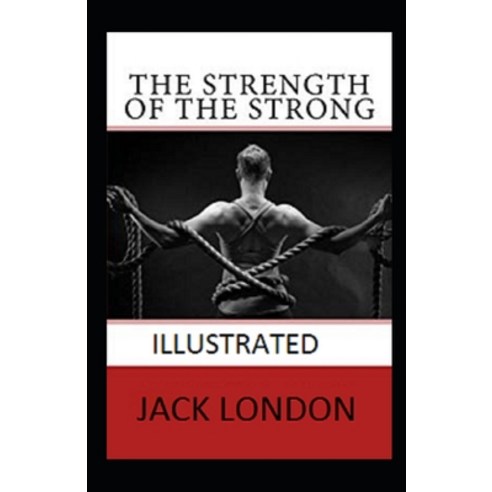 The Strength of the Strong Illustrated Paperback, Independently ...