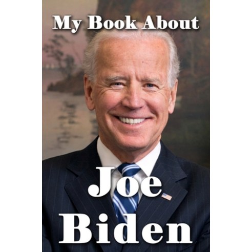 My Book About Joe Biden Paperback, Tuscawilla Creative Services ...