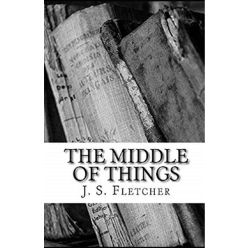 The Middle of Things Illustrated Paperback, Independently Published ...