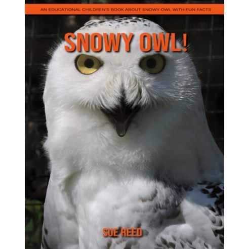 Snowy Owl! An Educational Children''s Book about Snowy Owl with Fun ...