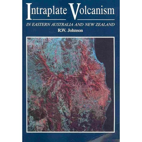Intraplate Volcanism:In Eastern Australia and New Zealand, Cambridge ...