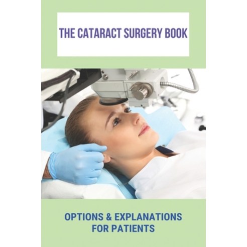 (영문도서) The Cataract Surgery Book: Options & Explanations For Patients ...