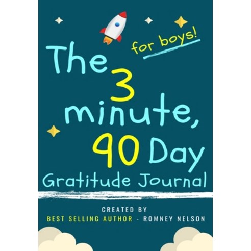 The 3 Minute 90 Day Gratitude Journal for Boys: A Positive Thinking and ...