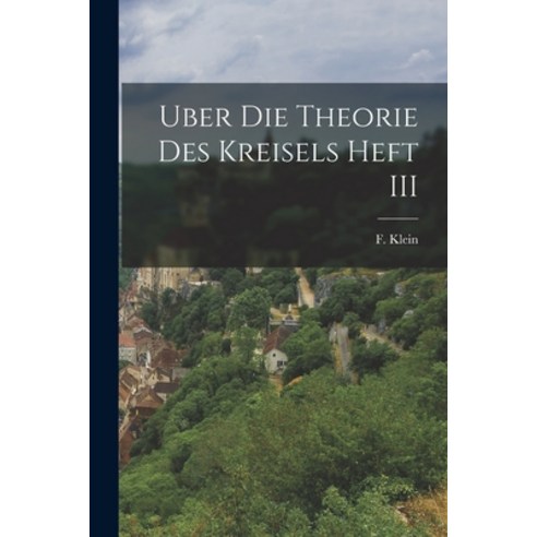 (영문도서) Uber Die Theorie Des Kreisels Heft III Paperback, Legare Street ...