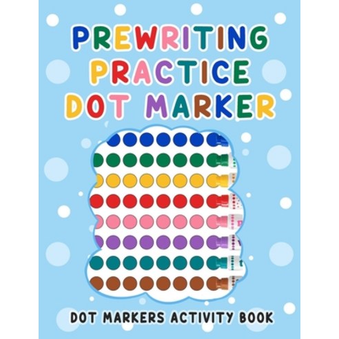 Prewriting Dot Marker Practice Book: Dot Marker Coloring Activity Book ...