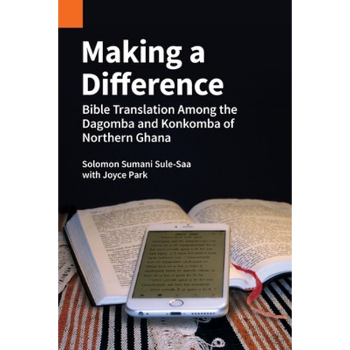 Making a Difference: Bible Translation among the Dagomba and Konkomba ...