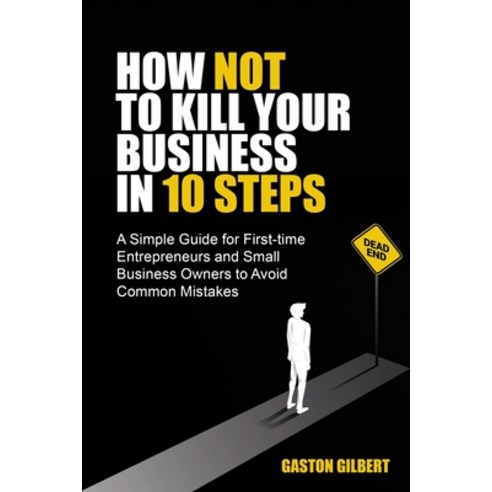 How not to kill your business in 10 steps Paperback, Indy Pub, English ...