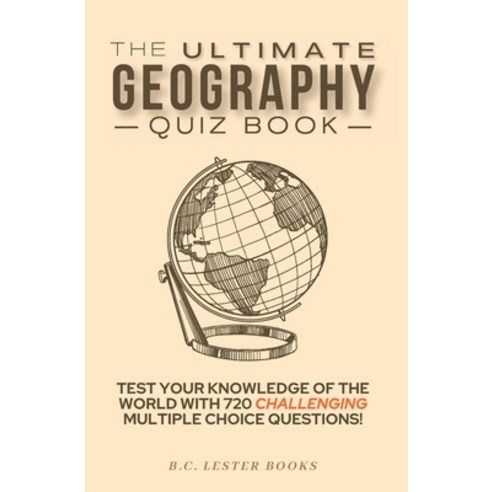 The Ultimate Geography Quiz Book: Test Your Knowledge Of The World With ...