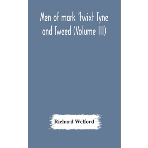 Men of mark ''twixt Tyne and Tweed (Volume III) Hardcover, Alpha ...
