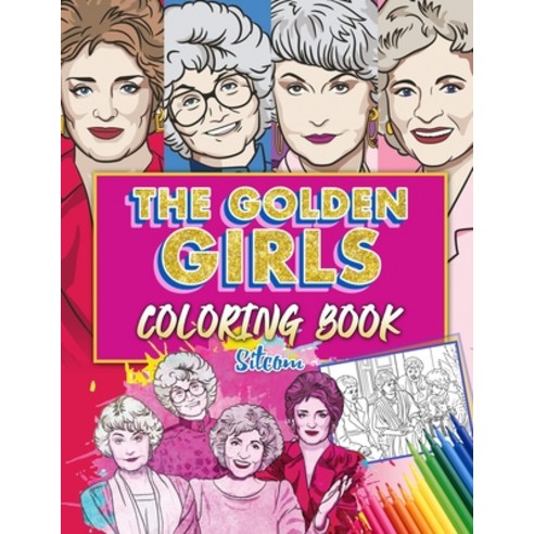 Golden Girls Coloring Book: Golden Girls Great Coloring Book With ...