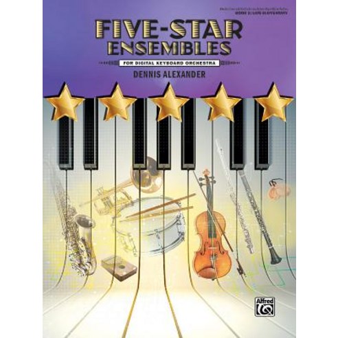 Five-Star Ensembles Bk 3: 5 Colorful Arrangements for Digital Keyboard ...