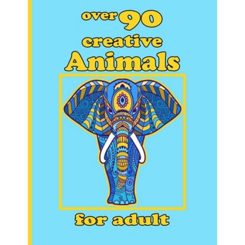 over 90 creative Animals for adult: Coloring Book with Lions Elephants ...