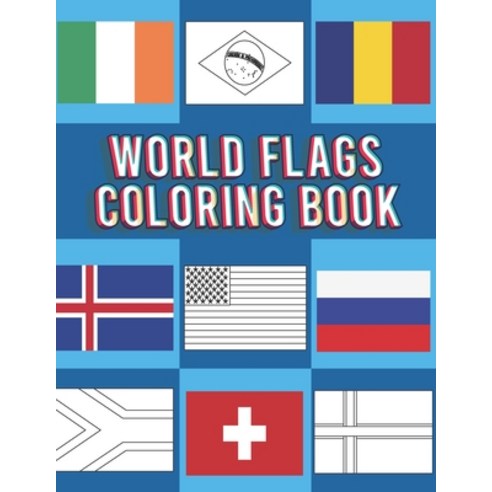 World Flags Coloring Book: Flags of the World for Kids & Children A ...
