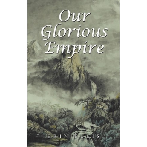 (영문도서) Our Glorious Empire Paperback, Tellwell Talent, English ...