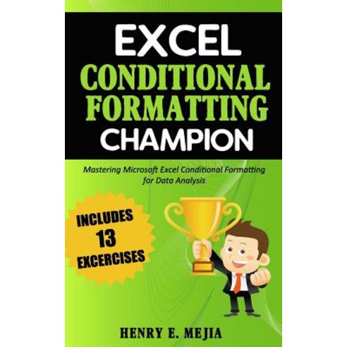 Excel Conditional Formatting Champion: Mastering Microsoft Excel ...