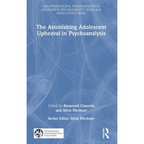 (영문도서) The Astonishing Adolescent Upheaval in Psychoanalysis Hardcover ...