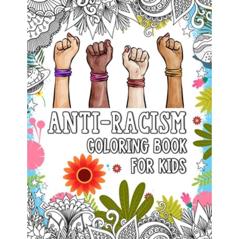 Anti-Racism Coloring Book For Kids: Coloring Book for Adults and Kids ...