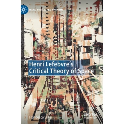 Henri Lefebvre''s Critical Theory of Space Hardcover, Palgrave ...
