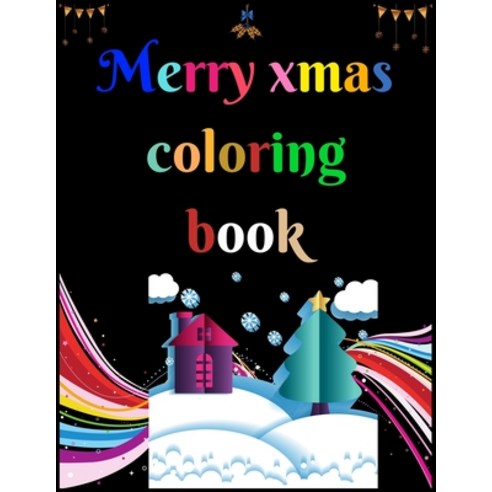 Merry Xmas Coloring Book: A Coloring Book for Adults Featuring ...