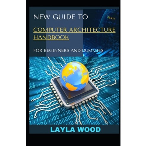New Guide To Computer Architecture Handbook For Beginners And Dummies ...