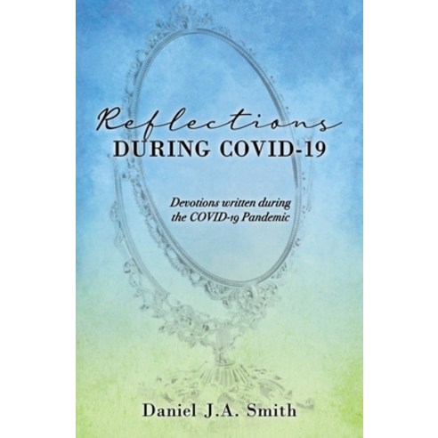 (영문도서) Reflections During COVID-19: Devotions written during the COVID ...