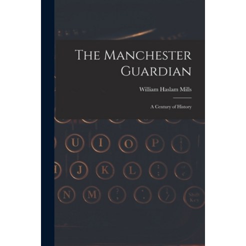 (영문도서) The Manchester Guardian; a Century of History Paperback, Legare ...