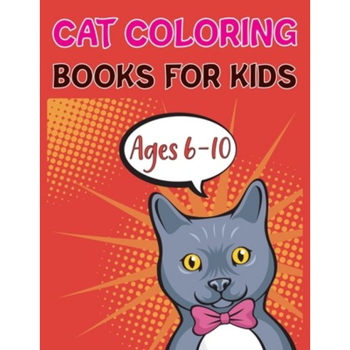 Cat Coloring Books For Kids Ages 6-10: The Little Cat Coloring Book ...