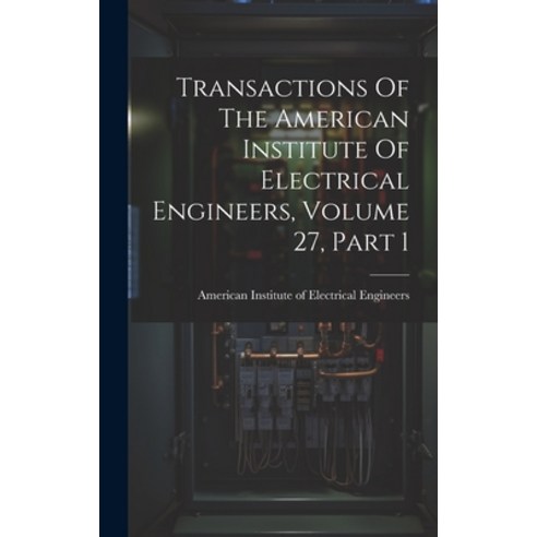 (영문도서) Transactions Of The American Institute Of Electrical Engineers Volume 27