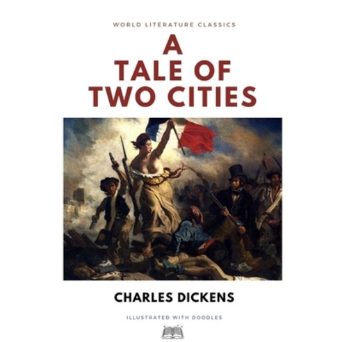 A Tale of Two Cities / Charles Dickens / World Literature Classics ...