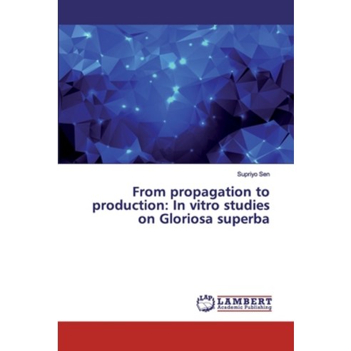 From propagation to production: In vitro studies on Gloriosa superba ...