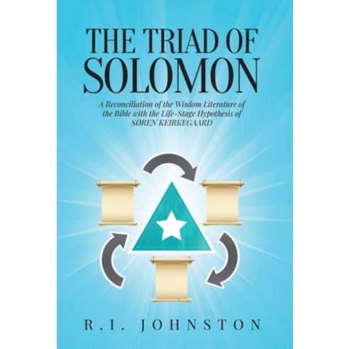 The Triad of Solomon: A Reconciliation of the Wisdom Literature of The ...
